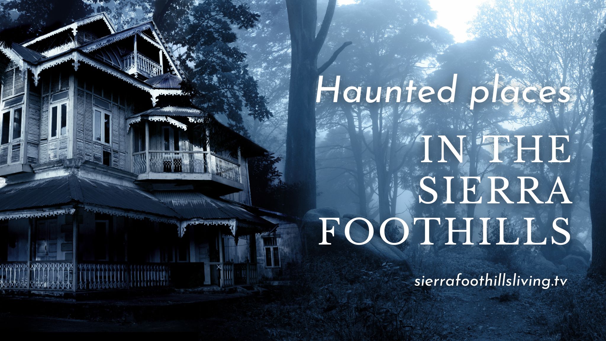 Haunted places in the Sierra Foothills, California