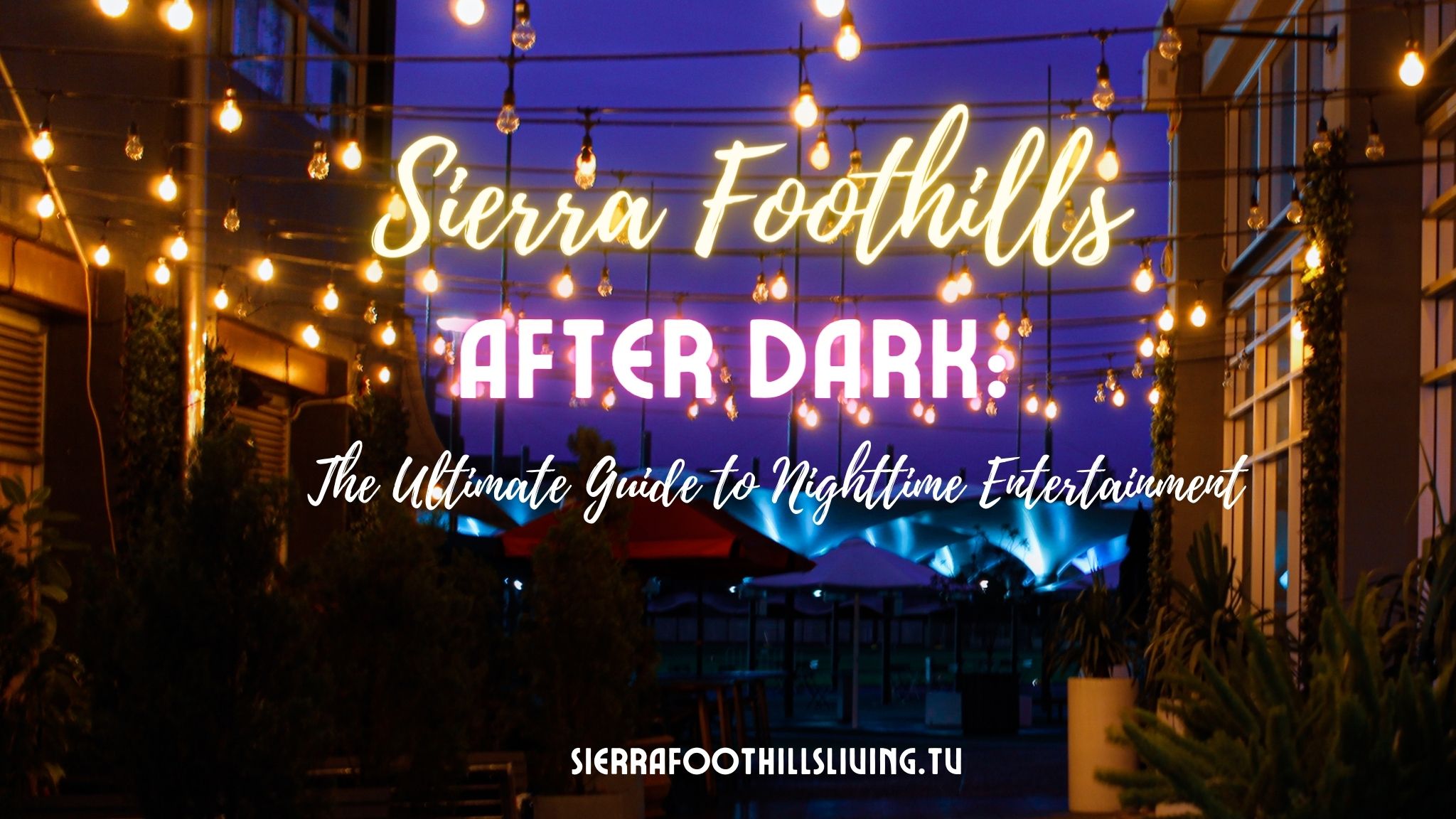 Sierra Foothills : Guide to Nighttime Entertainment